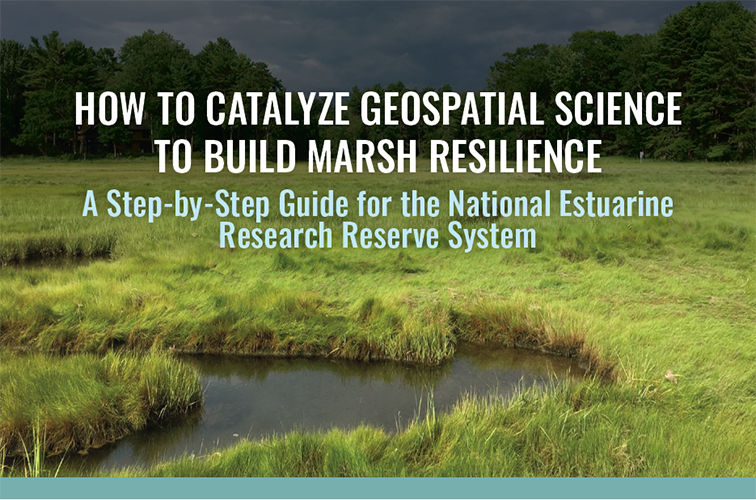 How to Catalyze Geospatial Science to Build Marsh Resilience | NERRS ...